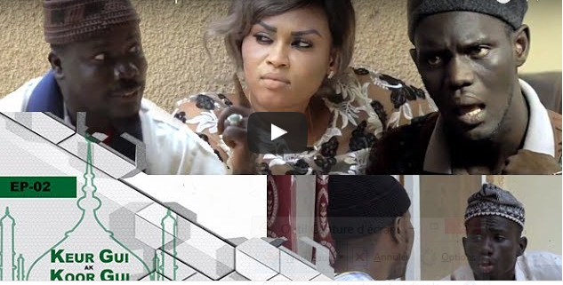Keur Gui ak Koor Gui - Épisode 2 ramadan 2017 - l'actualité en continu ...
